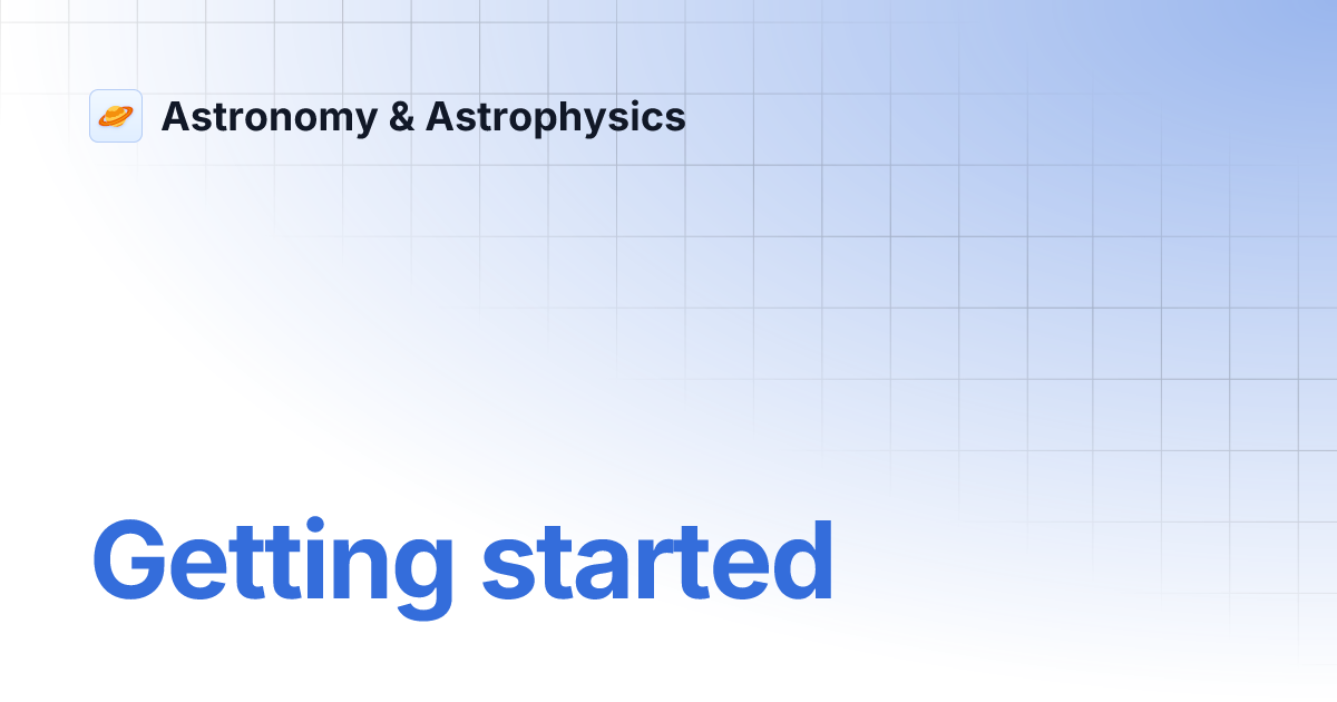 Getting started | Astronomy & Astrophysics